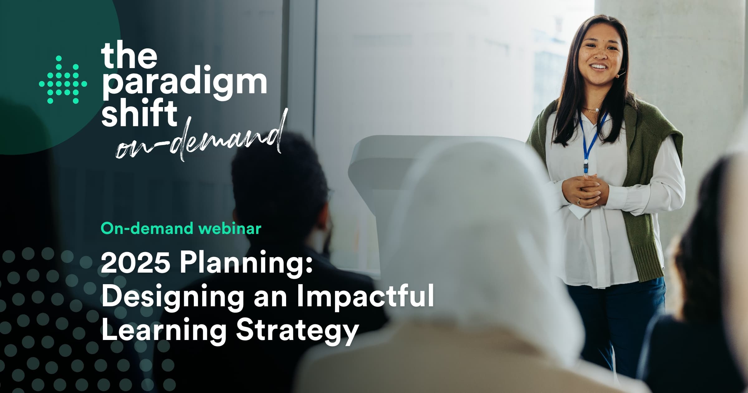 On-demand Webinar - 2025 Planning: Designing an Impactful Learning Strategy