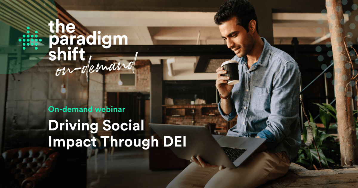 On-demand Webinar - Driving Social Impact Through DEI On-demand Webinar - Driving Social Impact Through DEI
